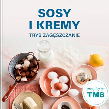 SOSY I KREMY - Cookidoo® – resmi Thermomix® tarif platformu